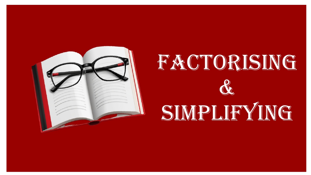 Grade 10 Factorising & simplifying – Mathematical Gateway