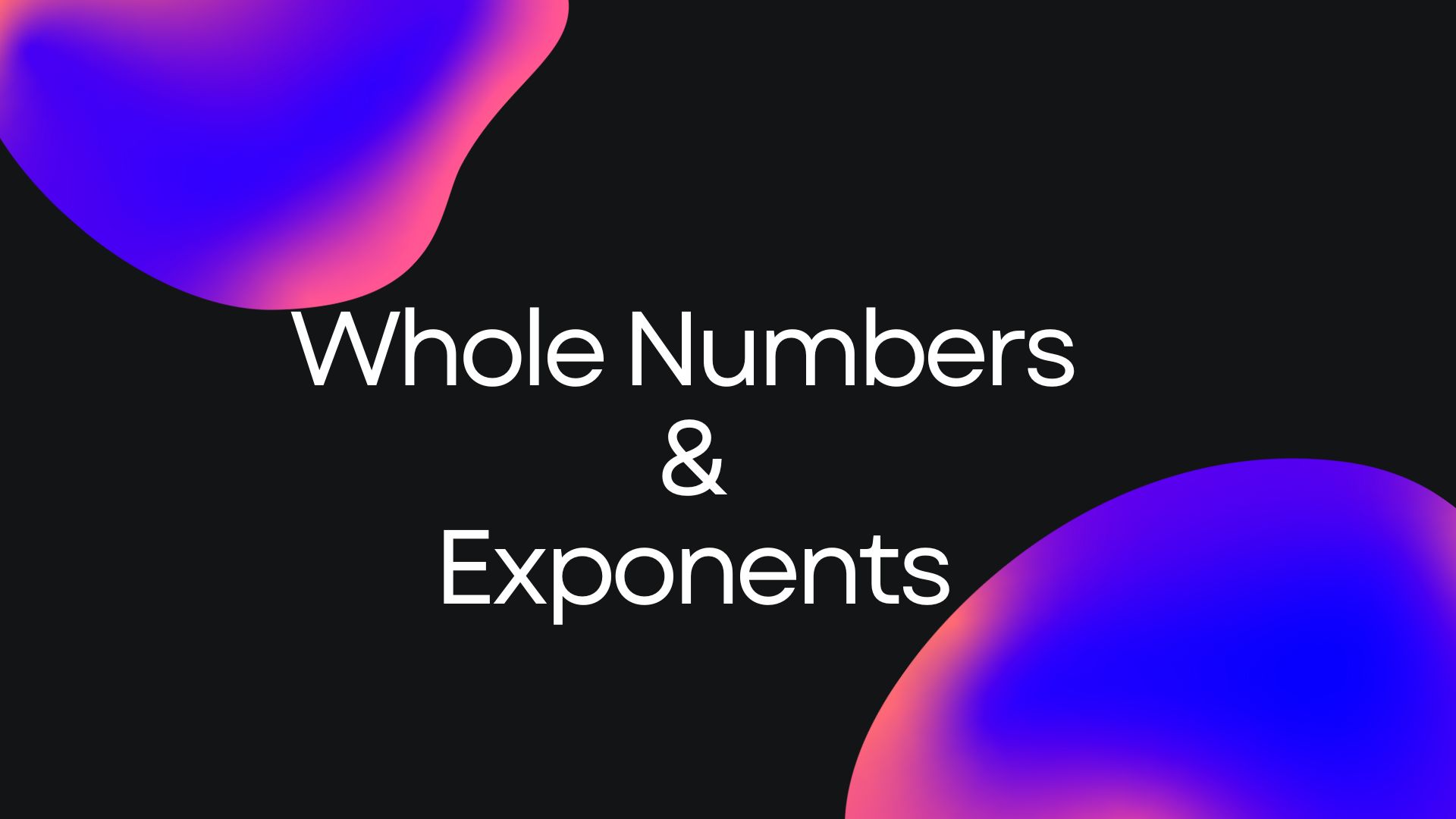 Grade 7 Whole Numbers & Exponents – Mathematical Gateway